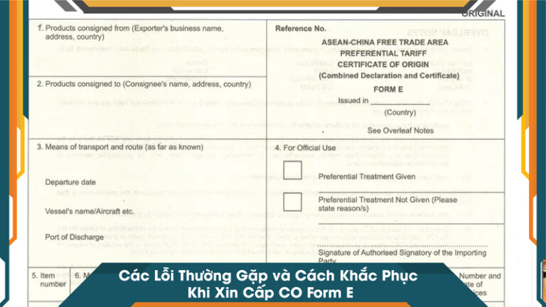 CO Form E Là Gì? Khái Niệm, Vai Trò Và Quy Trình Xin Cấp